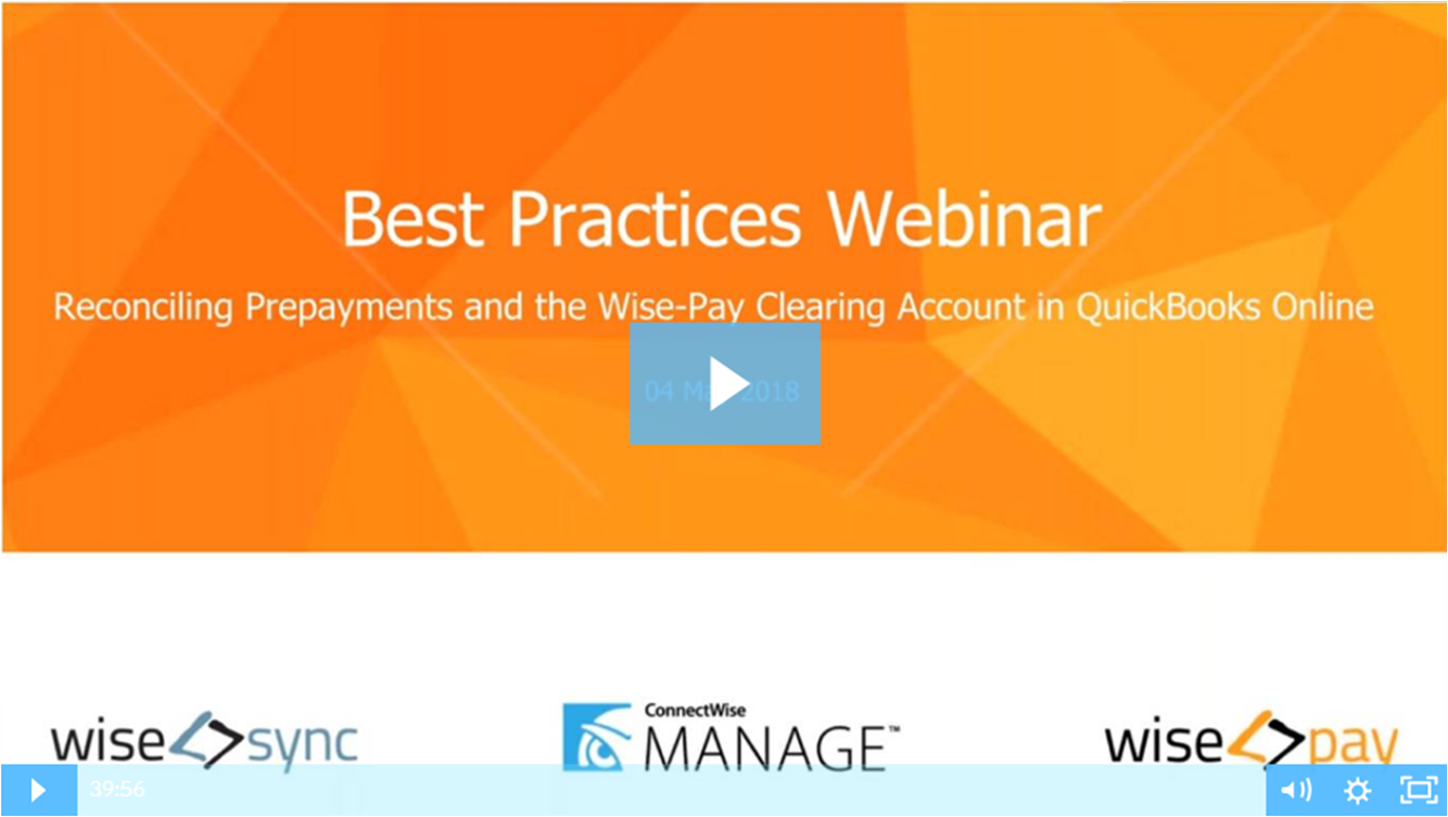 Wise-Pay Best Practices Webinar - Reconciling Prepayments & Clearing Account in QBO 9 May 2018 ...
